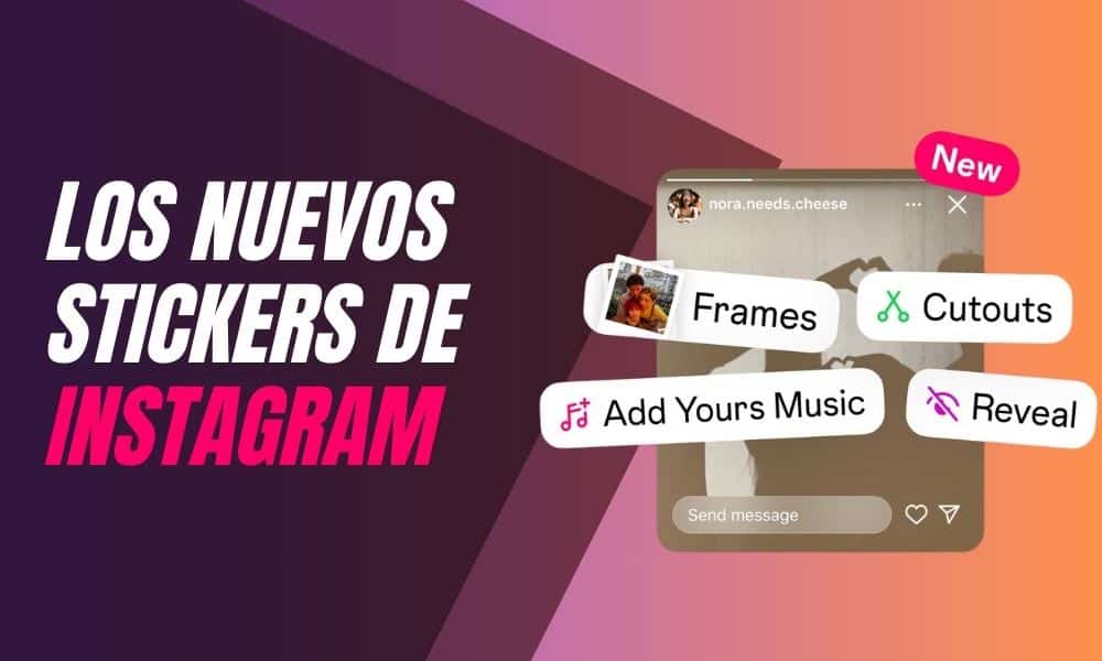 Descubre los Nuevos Stickers de Instagram para Historias 2024